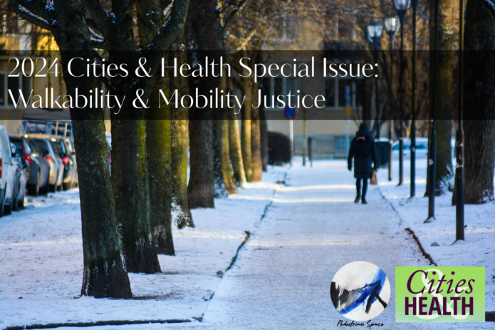 Cities & Health: Special Issue on Walkability & Mobility Justice - Pedestrian Space